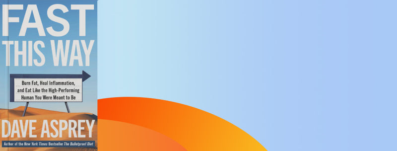 Fast This Way by Dave Asprey: The True Essence of Fasting - OptimOZ.com.au